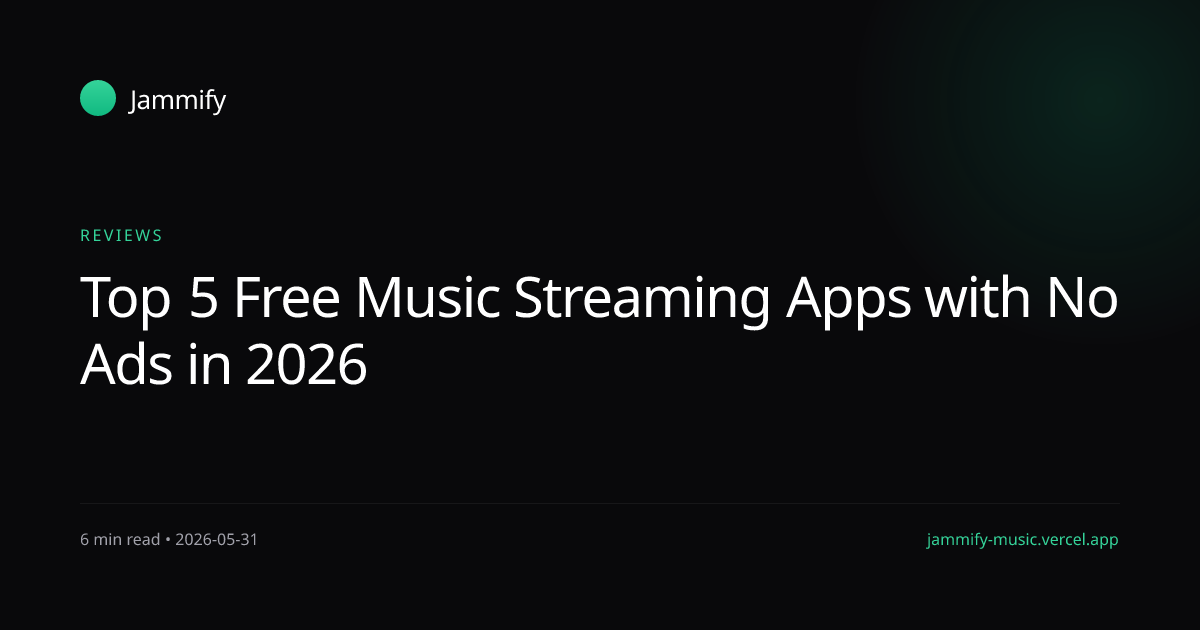 Top 5 Free Music Streaming Apps with No Ads in 2026 | Jammify